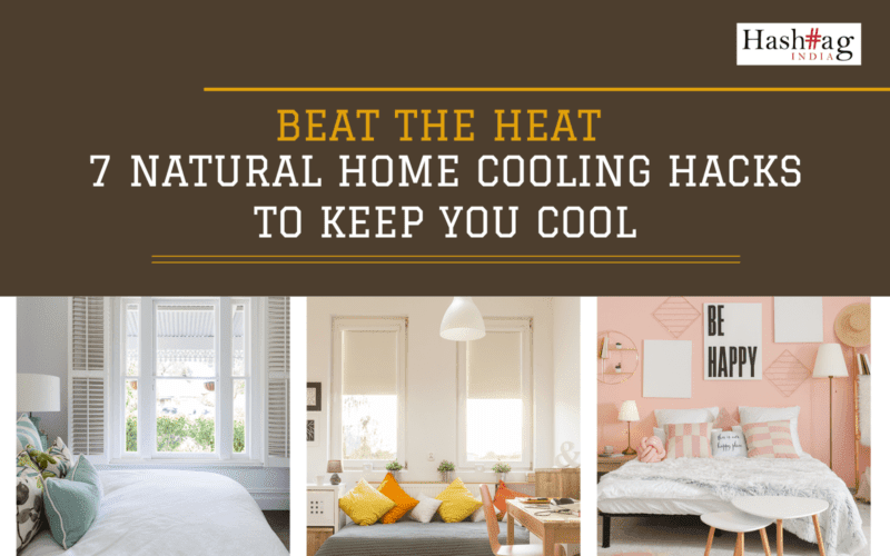 Beat the Heat: 7 Natural Home Cooling Hacks to Keep You Cool